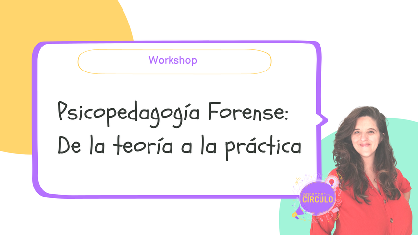 Psicopedagogía Forense De La Teoría A La Práctica Aprender En Círculo
