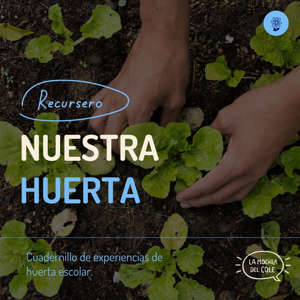 Cuadernillo de experiencias: NUESTRA HUERTA - La Mochila del Cole