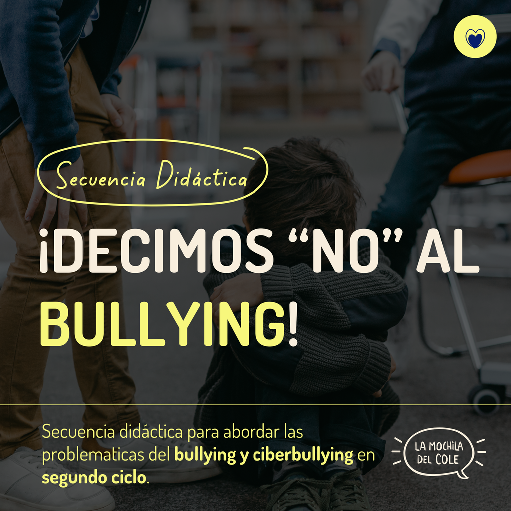 Secuencia didáctica ¡DECIMOS "NO" AL BULLYING! - La Mochila del Cole