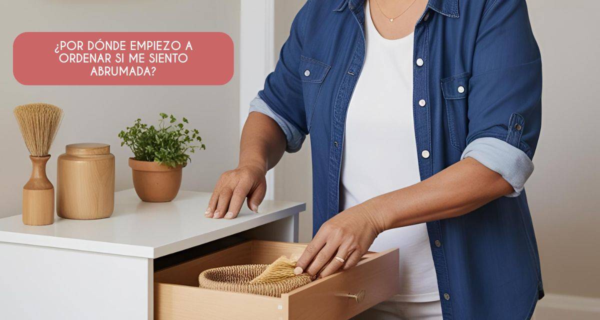 ¿Por dónde empiezo a ordenar si me siento abrumada? - VP. ViviPapa