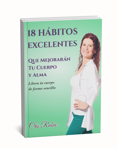 18 Hábitos Excelentes Que Mejorarán Tu Cuerpo y Alma - Cris Rubio